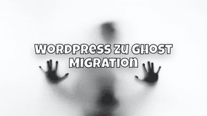 Wordpress zu Ghost Migration